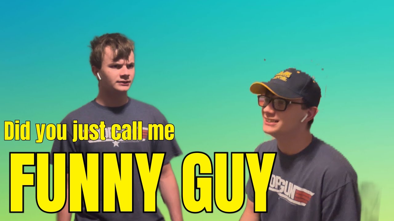 DON’T call me a FUNNY guy! - YouTube