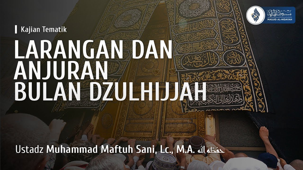 Larangan dan Anjuran Bulan Dzulhijjah - Ustadz Muhammad Maftuh Sani, Lc ...