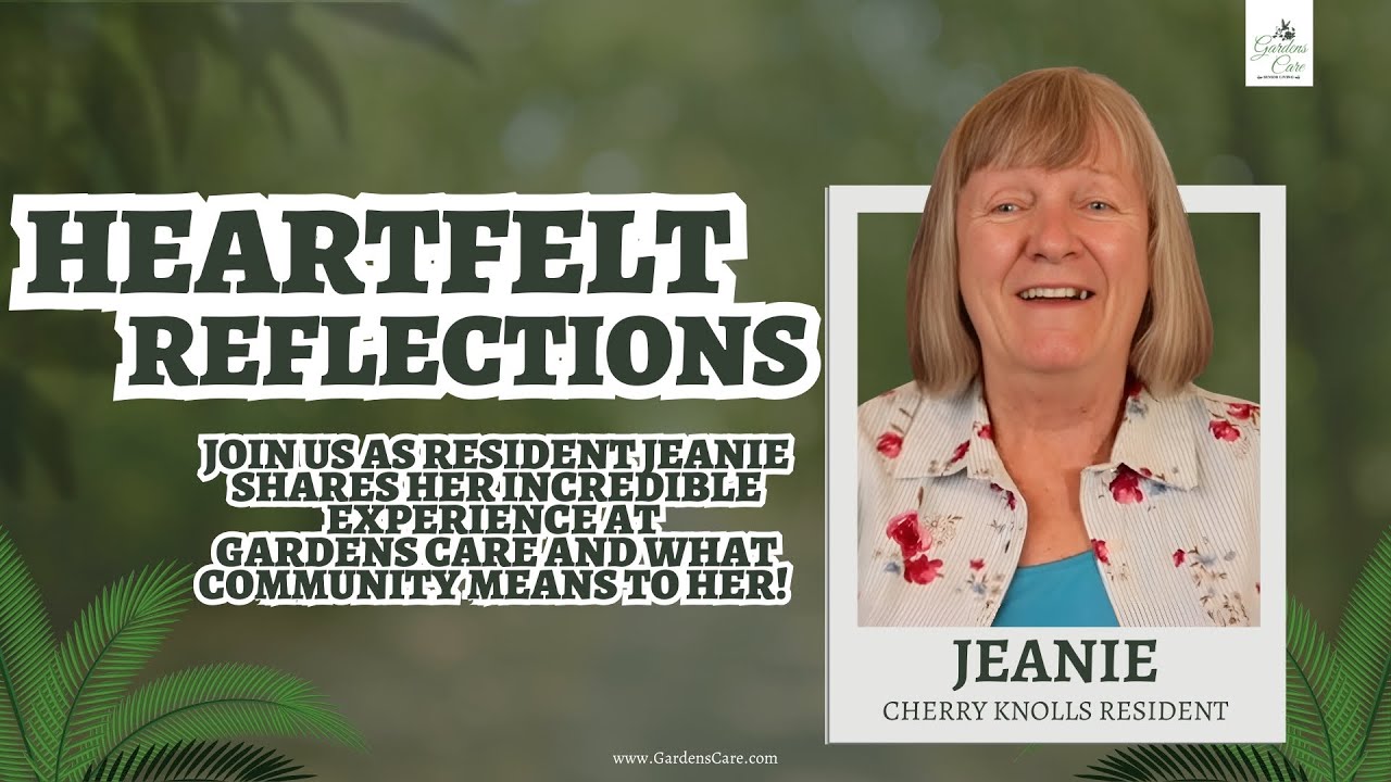 Community Matters: Jeanie's Heartwarming Experience at Gardens Care ...