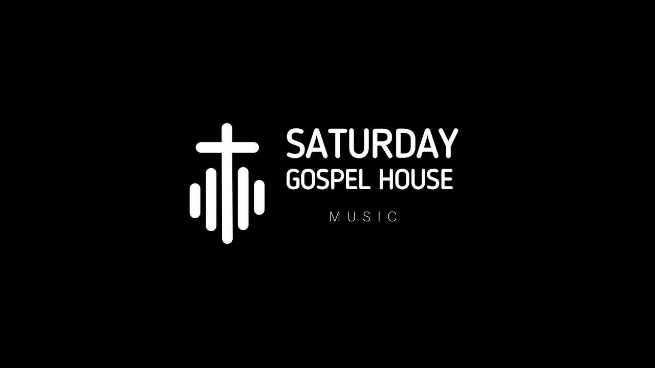 Saturday | #Gospel House | #Music - YouTube