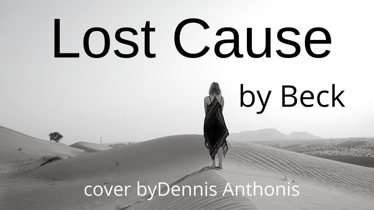 "Lost Cause" (Beck) cover by Dennis Anthonis - YouTube