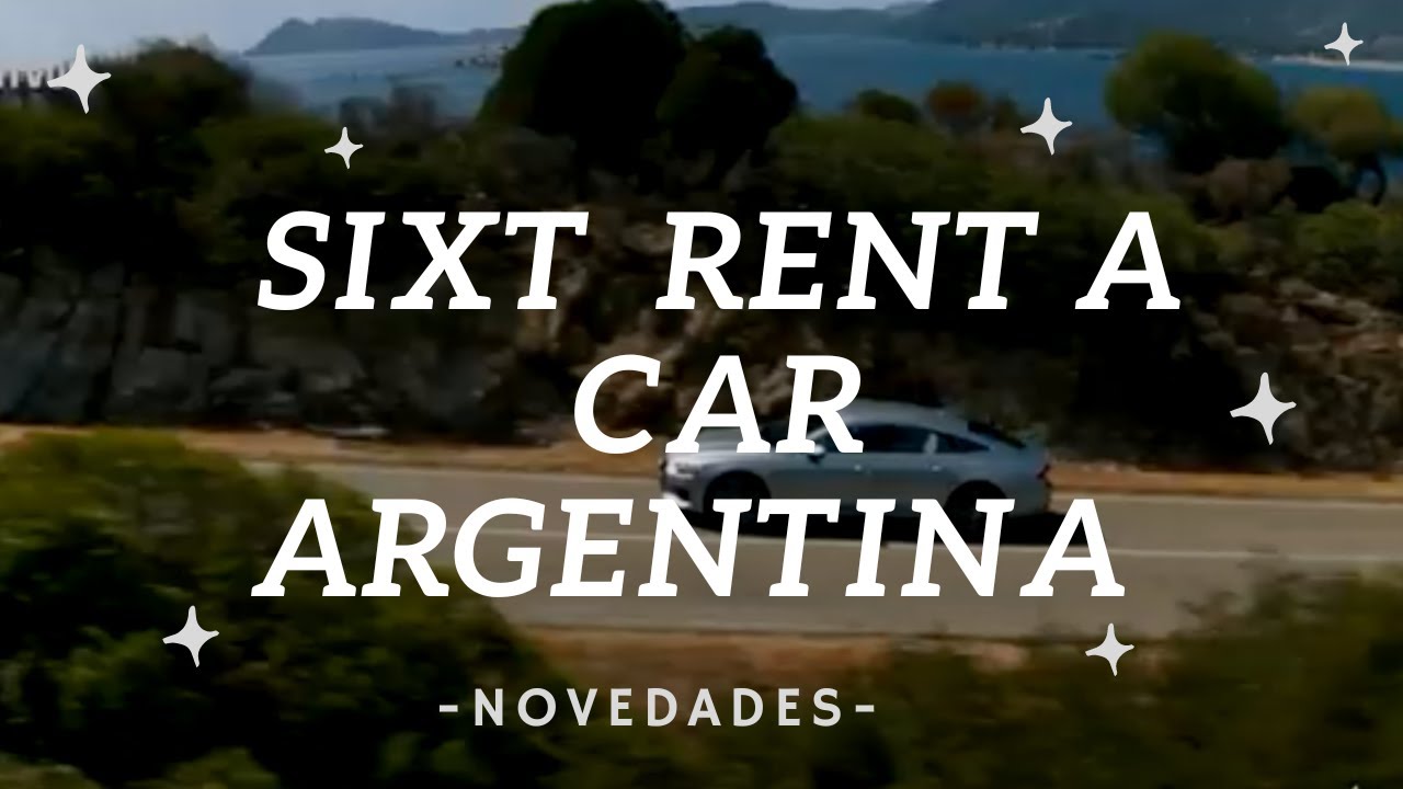 SIXT RENT A CAR - TODAS las NOVEDADES en ARGENTINA - CHECK-IN TV - YouTube