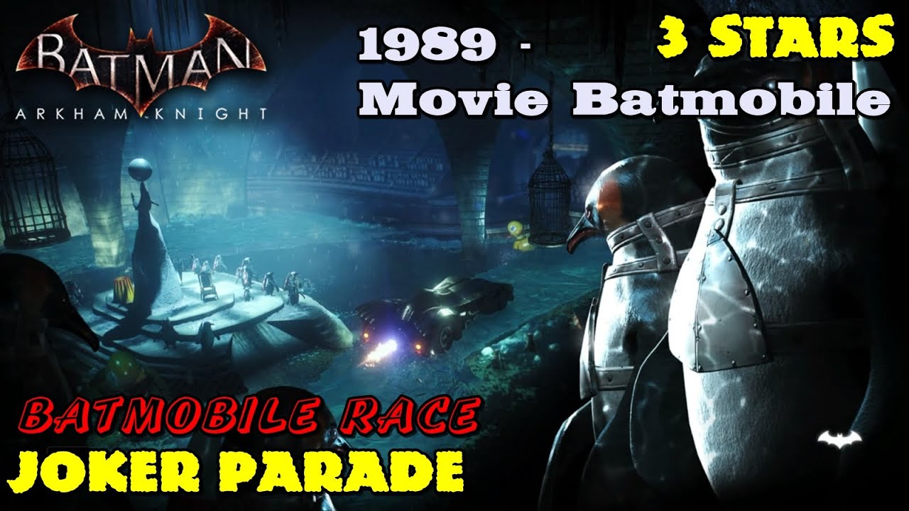 Batman Arkham Knight ★ 1989 Movie Batmobile ★ Joker Parade - 3 Lap [3 ...