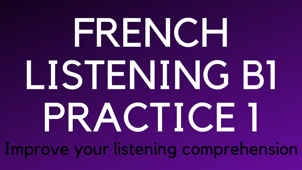 LISTENING 1 - B1 | FRENCH FOR INTERMEDIATE - YouTube