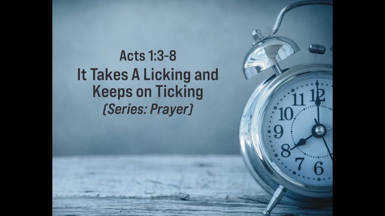 It Takes A Licking And Keeps On Ticking Series Prayer Acts 13 8 Youtube