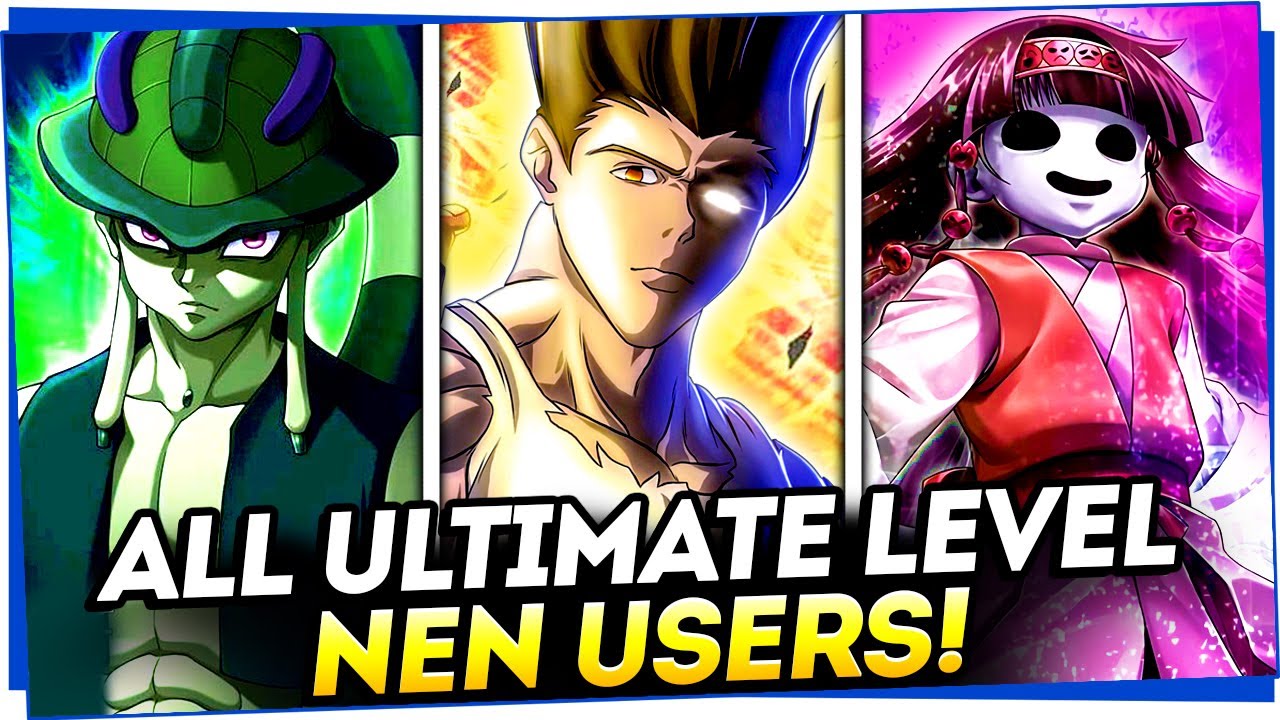 ALL 6 ULTIMATE LEVEL NEN USERS RANKED BY TOGASHI - HUNTER X HUNTER ...