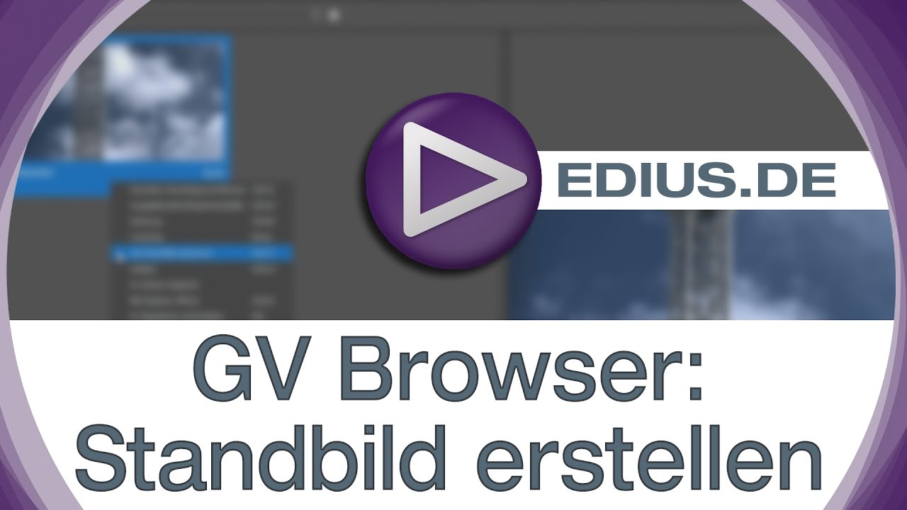 EDIUS Podcast - GV Browser: Standbild erstellen - YouTube