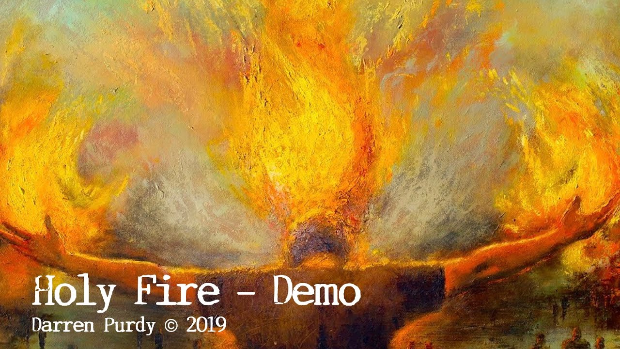 Holy Fire | An original song speaking of God's Holy Fire - YouTube