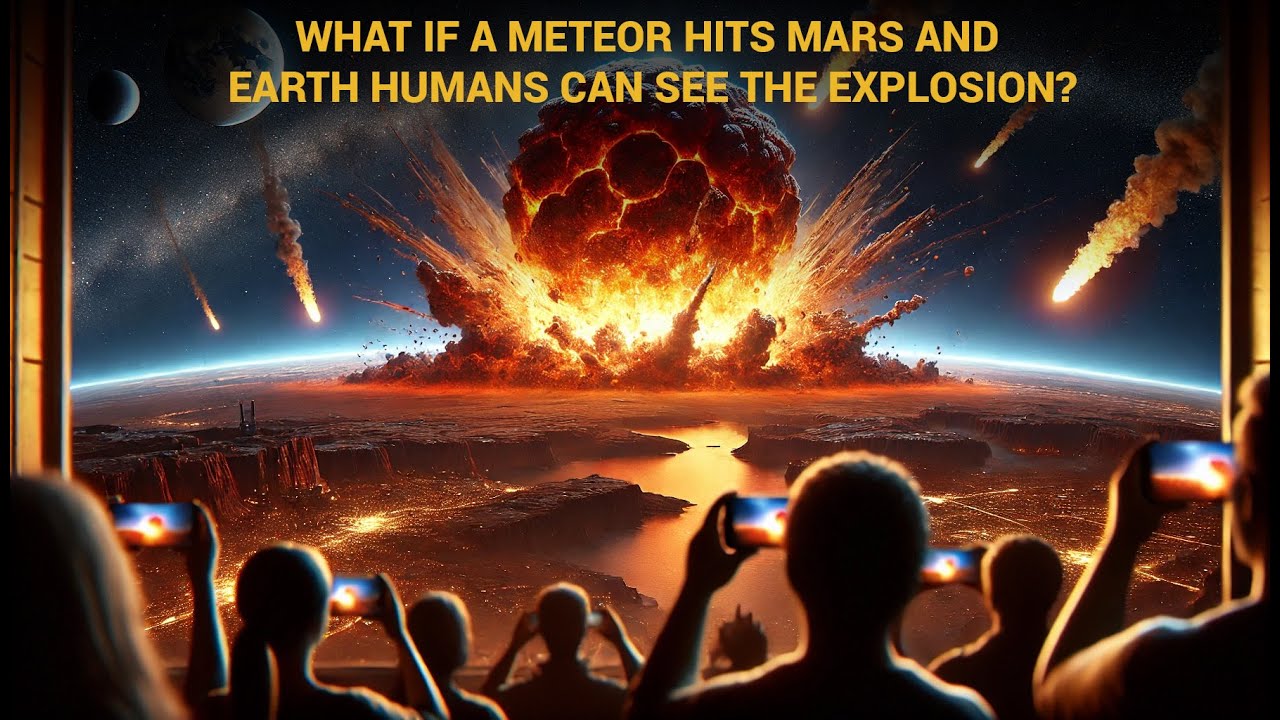 What If - a Meteor Hits Mars and Earth Humans Can See the Explosion ...