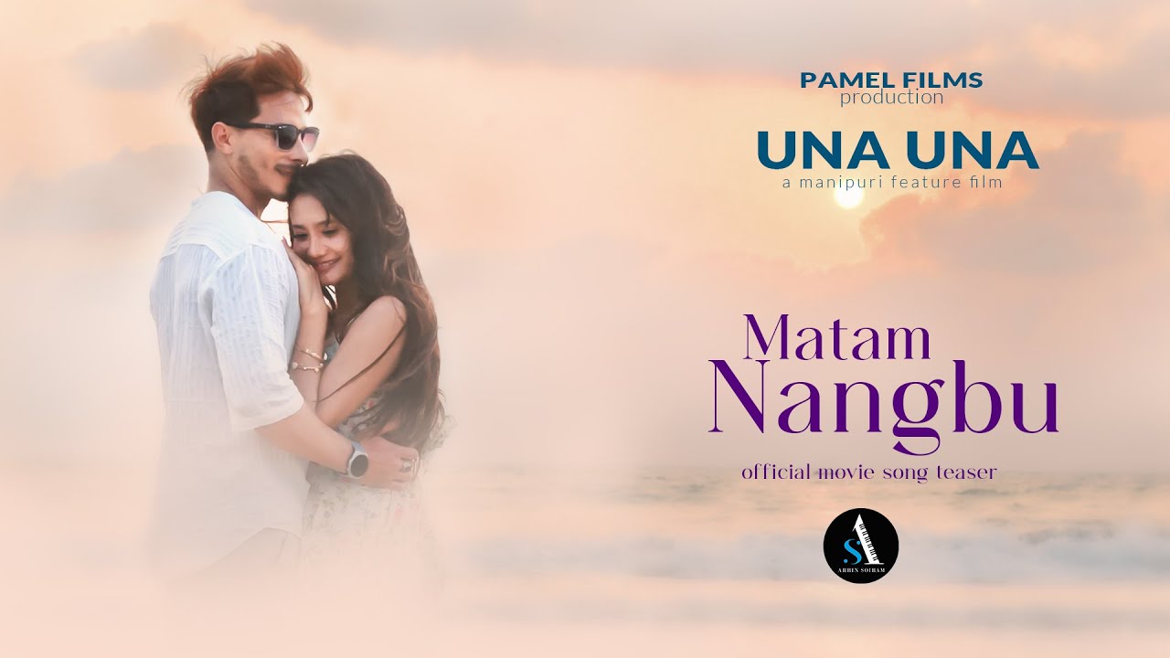 Matam Nangbu - "Una Una" Movie Song Teaser | Arbin Soibam - YouTube