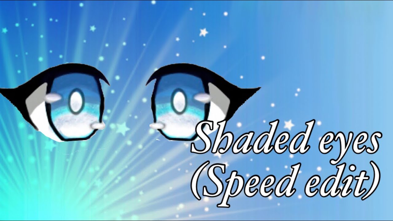 Shaded Eyes Speed Edit Gacha Life Youtube
