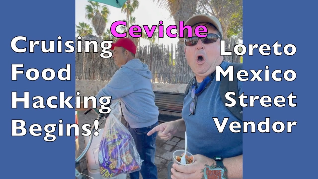 Ceviche in Loreto Mexico! Cruising Food Hacks. This Street Vendor is a ...