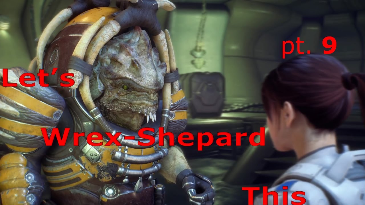 Mass Effect: Andromeda - let's Wrex-Shepard This - part 9 - YouTube