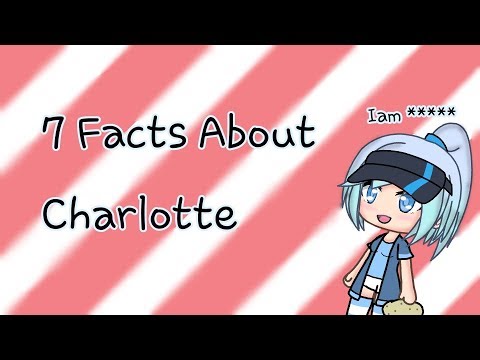 7 Facts about Charlotte in gacha life {mini video} - YouTube