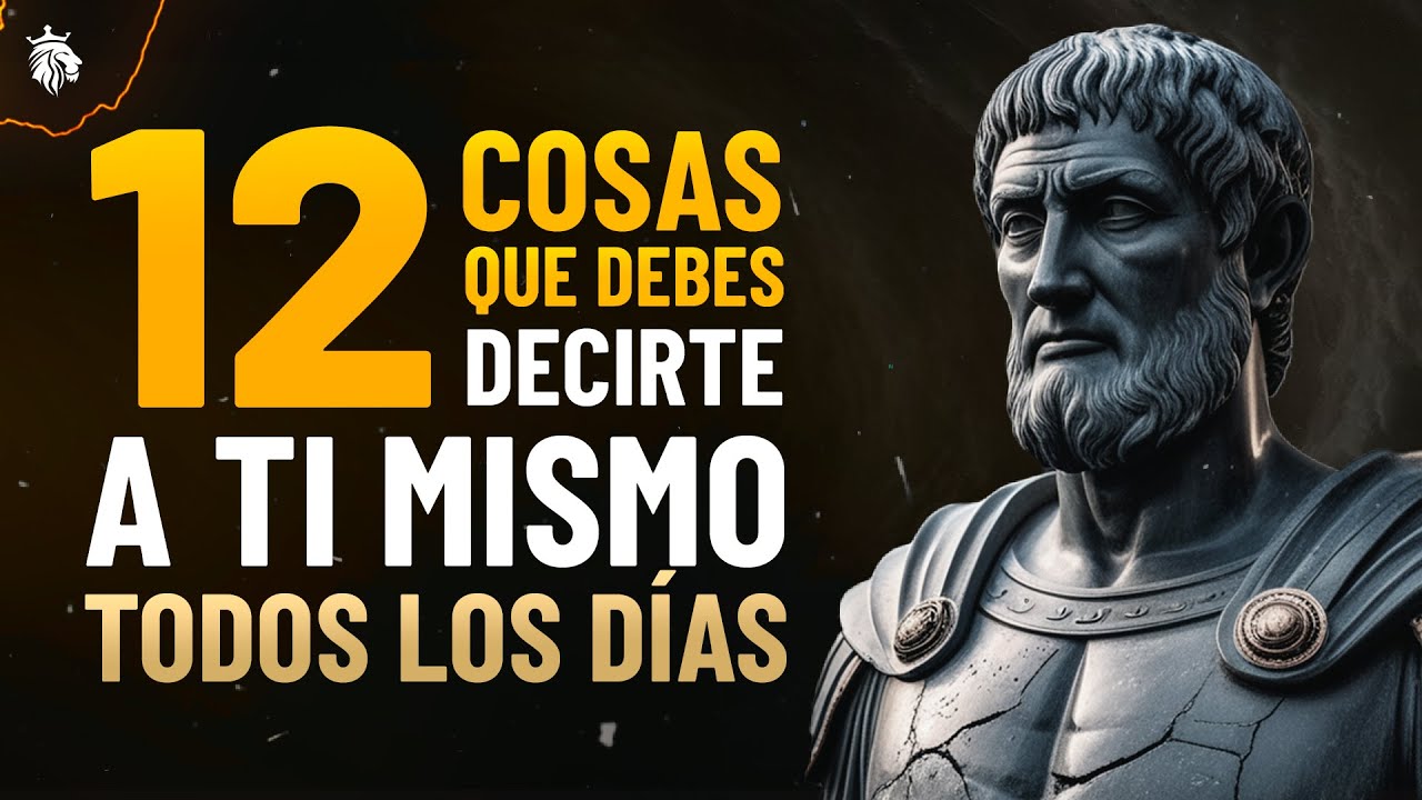 12 Cosas que Debes Decirte a Ti Mismo Todos los Días | Estoicismo - YouTube