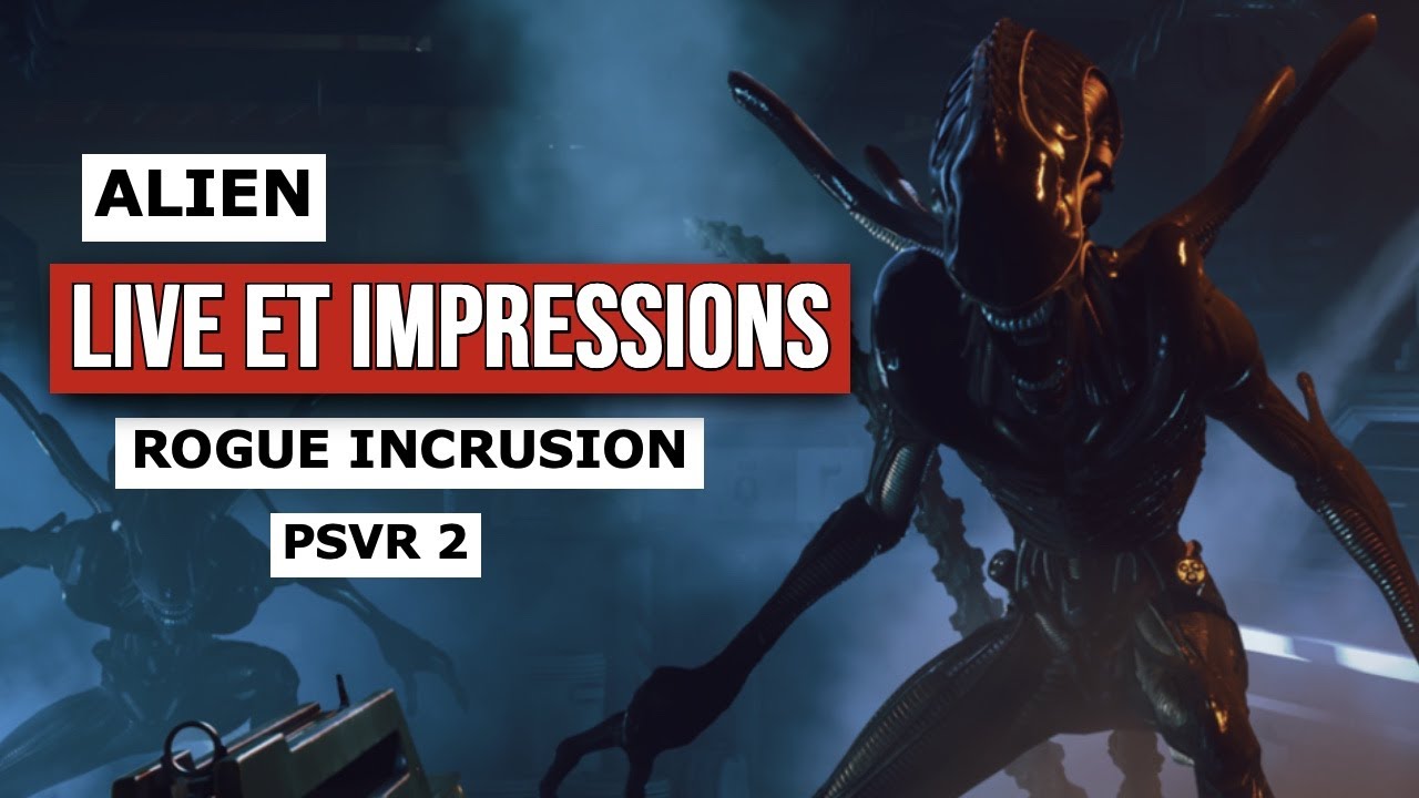 ALIEN ROGUE INCURSION PSVR2 I LIVE ET IMPRESSIONS - YouTube