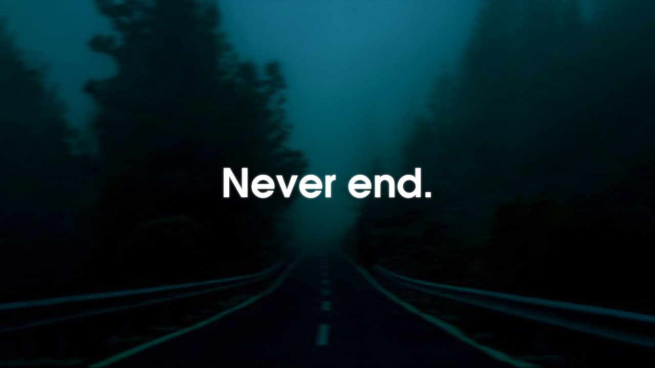 Never end. - YouTube