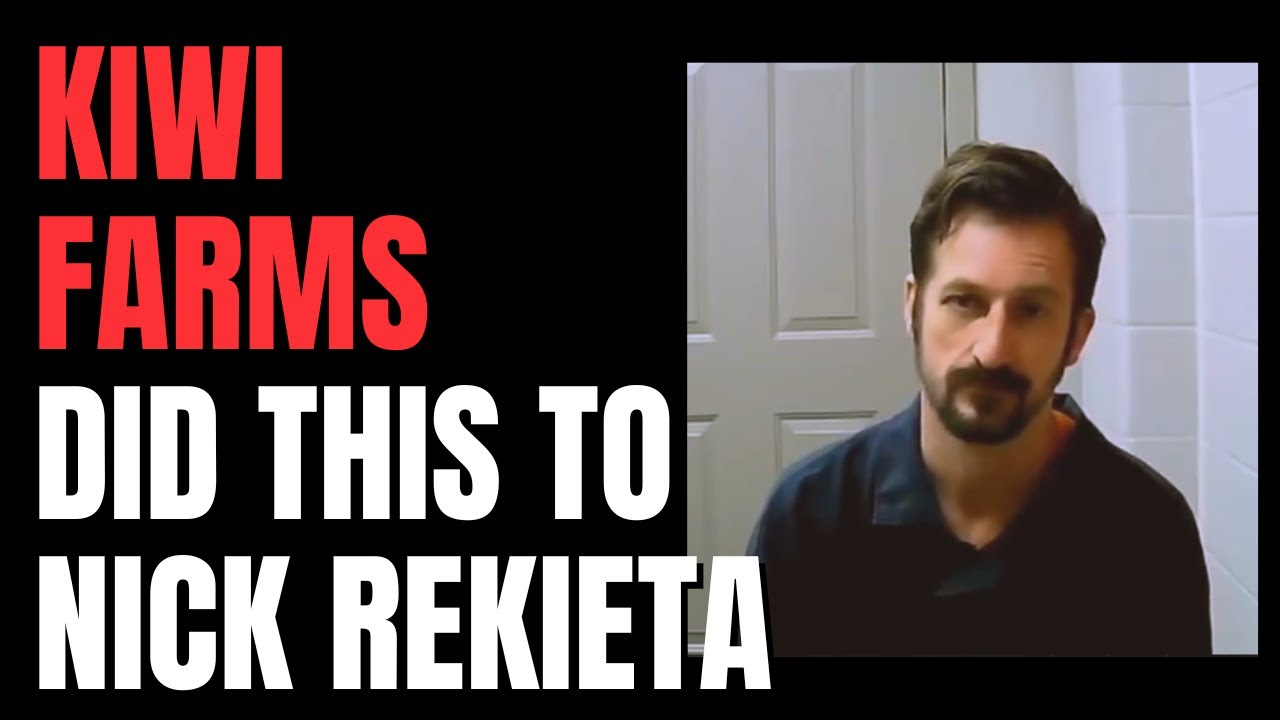 Kiwi Farms absolutely contributed to Nick Rekieta's addiction and ...