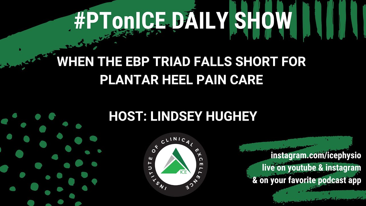 #PTonICE Daily Show - When the EBP triad falls short for Plantar Heel ...
