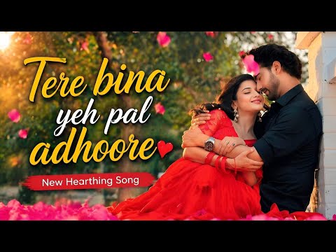 Tere Bina Yeh Pal Adhoore 💔 | New Heart Touching Love Song 2026 | Romantic Song