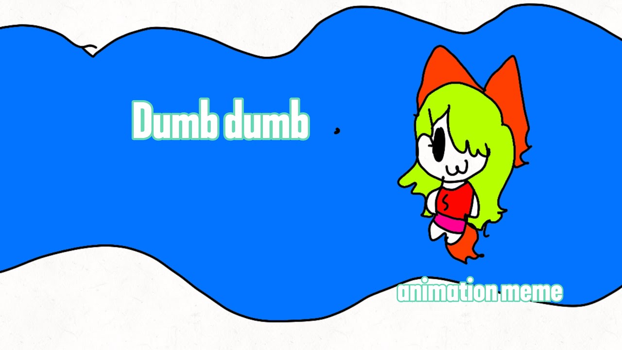 Dumb dumb animation meme - YouTube