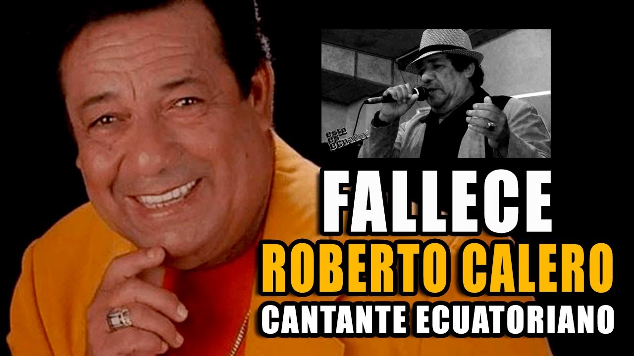 Fallece ROBERTO CALERO Cantante Rockolero Ecuatoriano - YouTube