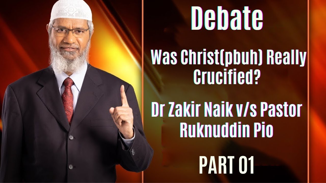 Debate: Dr Zakir Naik v/s Pastor Ruknuddin Pio: Was Christ (pbuh ...