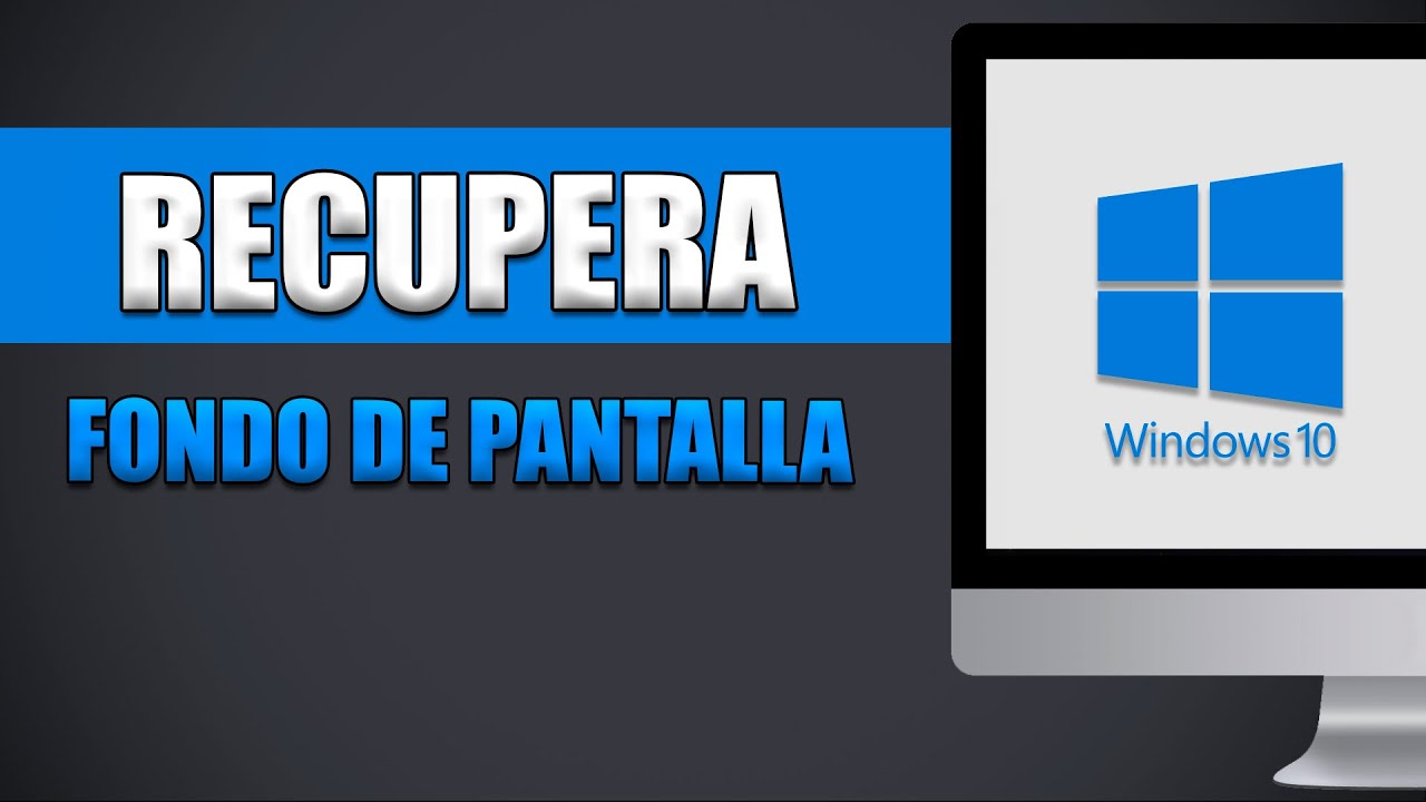 Cómo Recuperar Fondo De Pantalla Windows 10 - YouTube