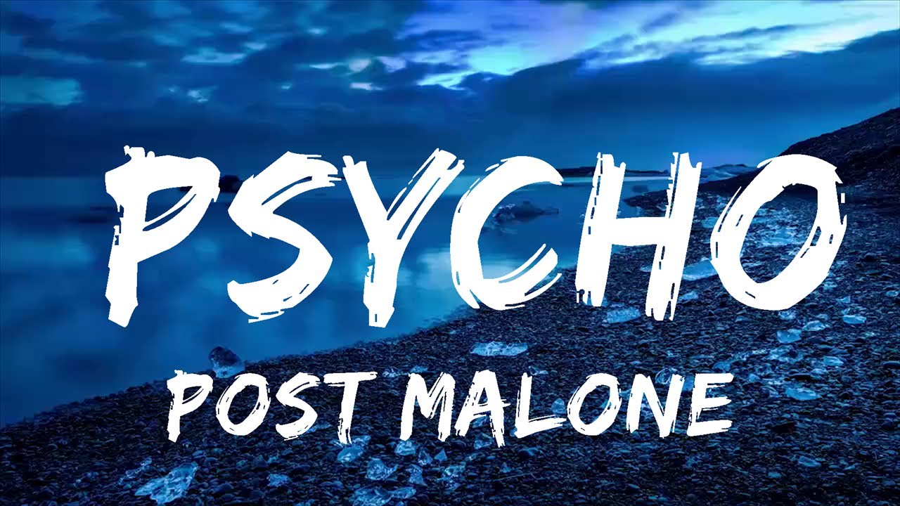 Play List || Post Malone - Psycho (Lyrics) ft. Ty Dolla $ign ...