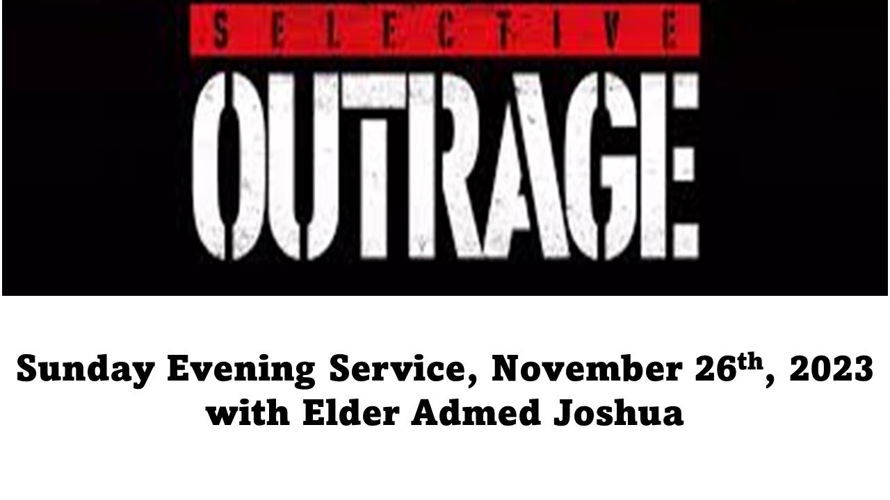 "Selective Outrage", with Elder Admed Joshua - YouTube