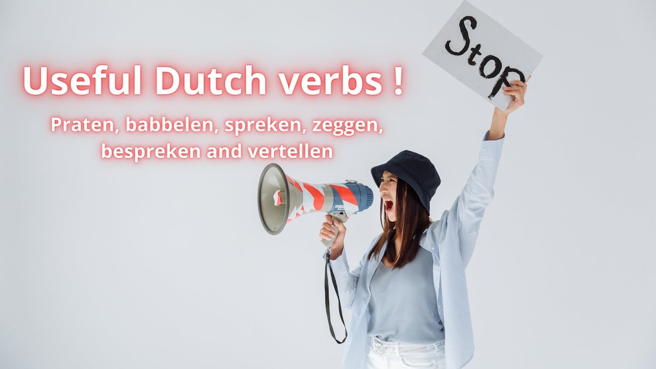 Useful verbs in Dutch ! (praten, babbelen, spreken, zeggen, bespreken ...