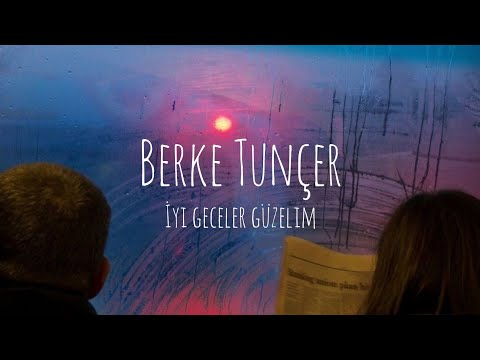 Berke Tunçer - İyi Geceler Güzelim (Sözleri)