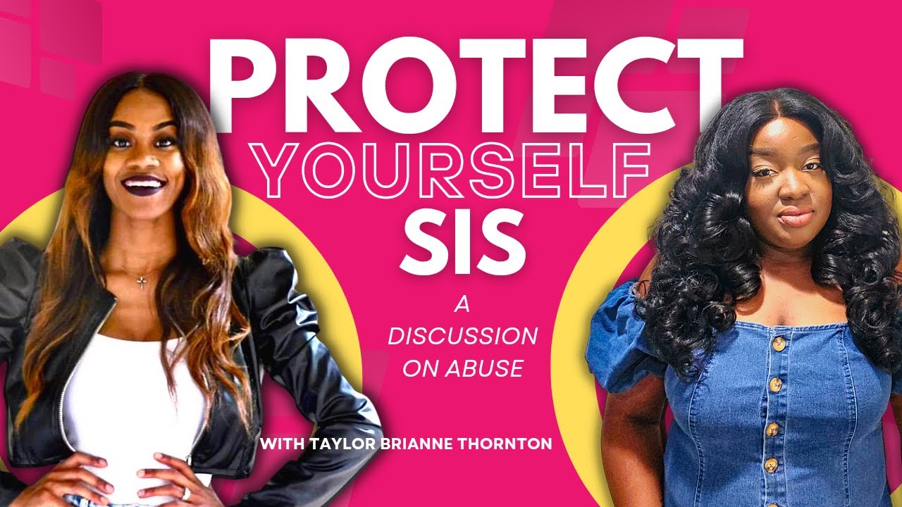 SISTER TALK: WHAT YOU NEED TO KNOW ABOUT ABUSE FT. TAYLOR BRIANNE ...