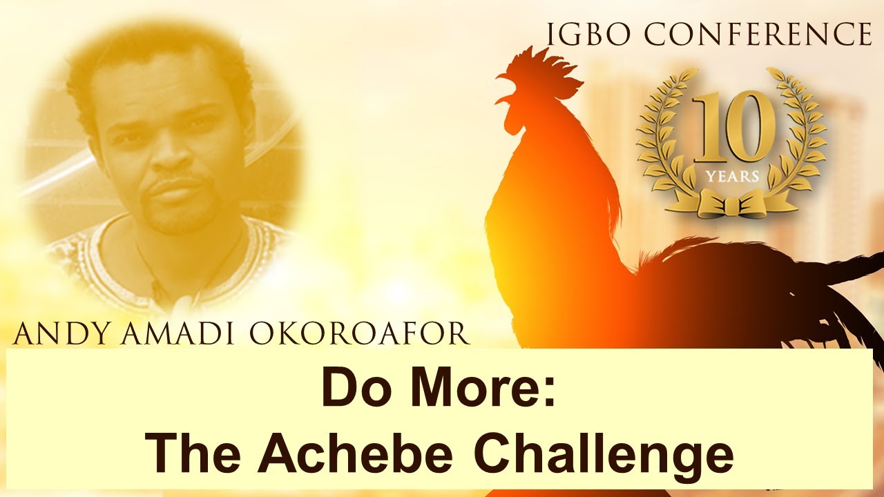 Do More: The Achebe Challenge - Andy Amadi Okoroafor - Igbo Conference ...