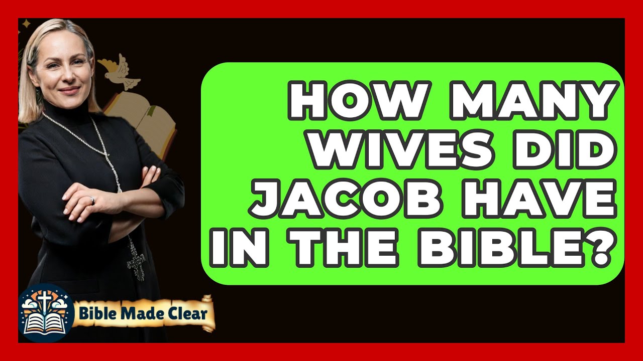 How Many Wives Did Jacob Have In The Bible? - BibleMadeClear.com - YouTube