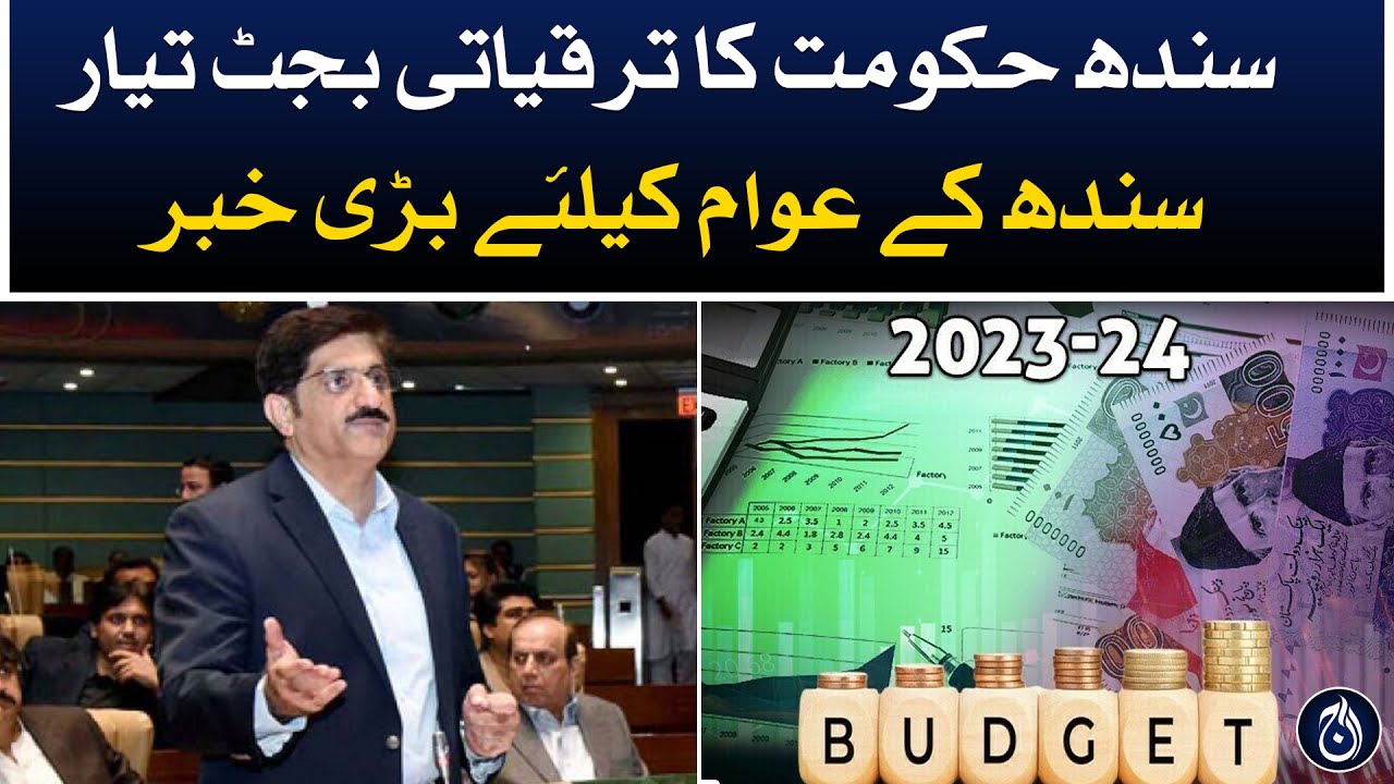 Sindh budget 2023-24 is ready - Great news for the people of Sindh ...
