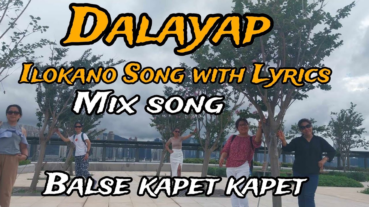 Dalayap ..Ilokano Song with Lyrics / mix - YouTube