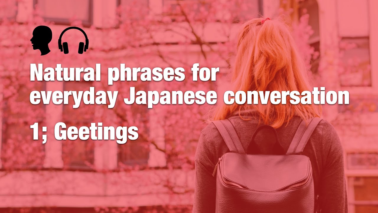 Natural Japanese phrases for everyday conversation ; 1. Greetings - YouTube