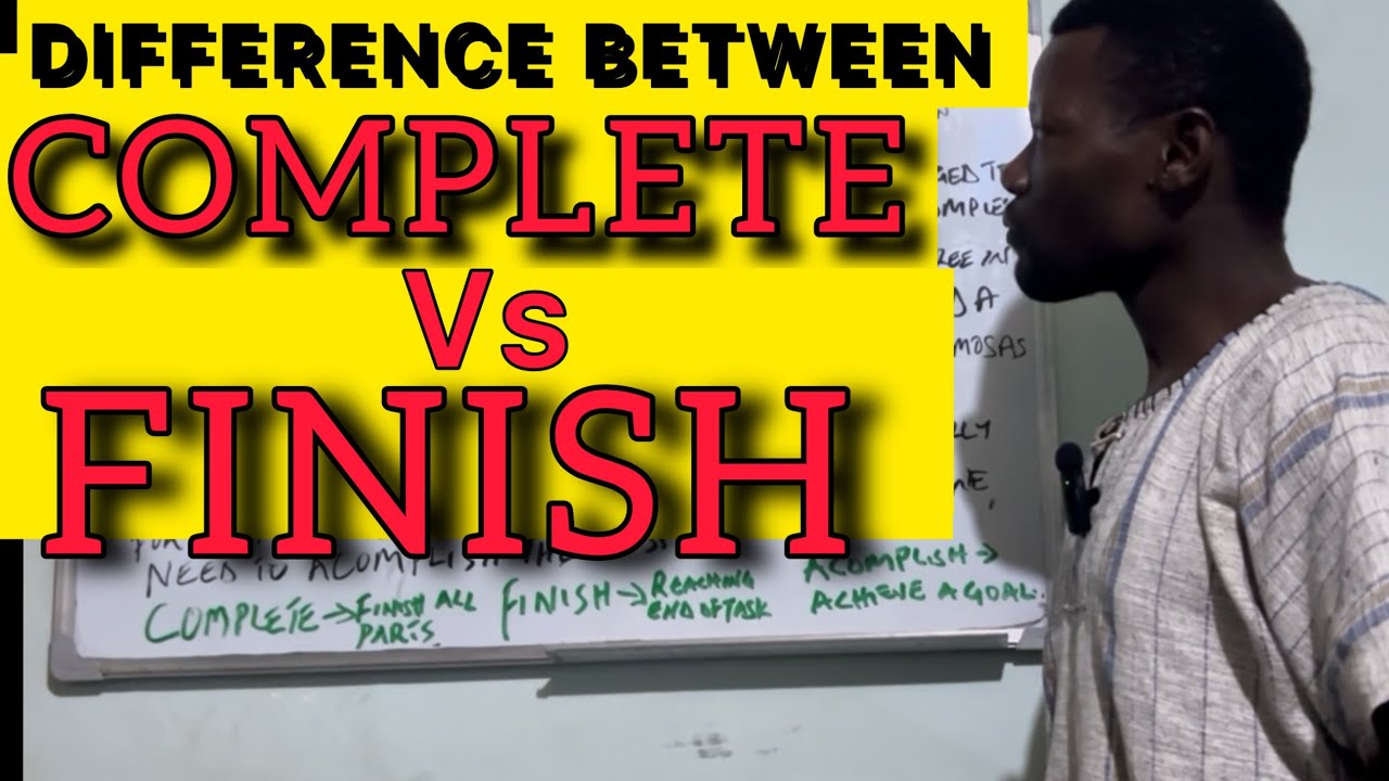 Understanding the Difference Between Complete and Finish in English ...