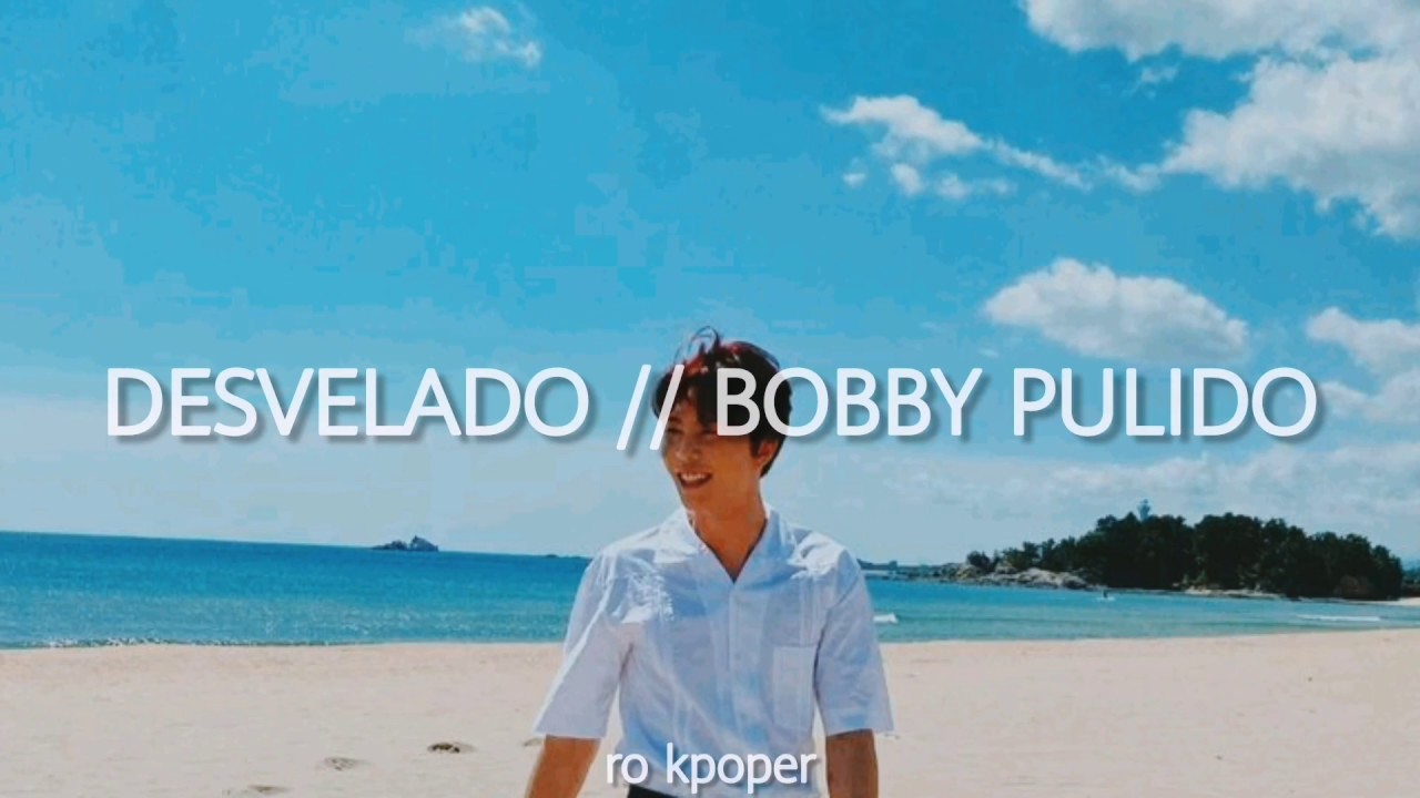 desvelado - bobby pulido // letra - YouTube
