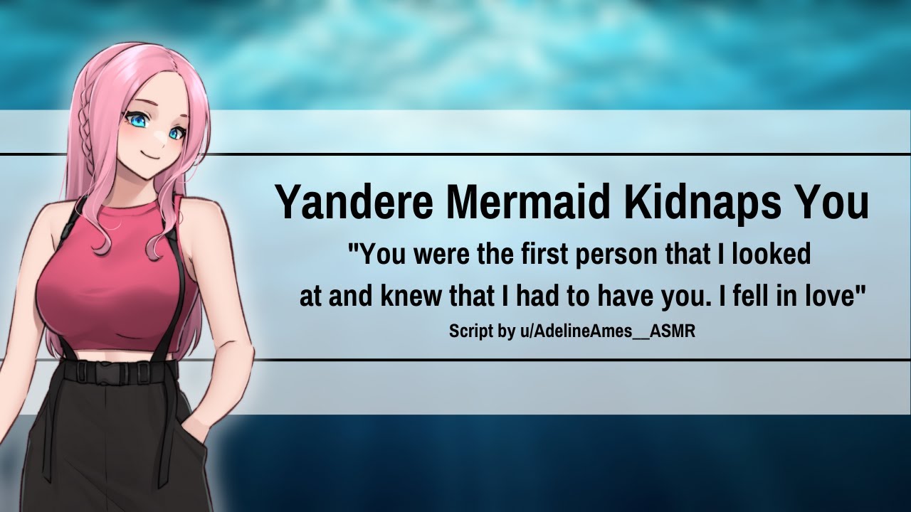 Yandere Mermaid Kidnaps You [F4M] [Siren] [Fantasy] [Obsessive ...