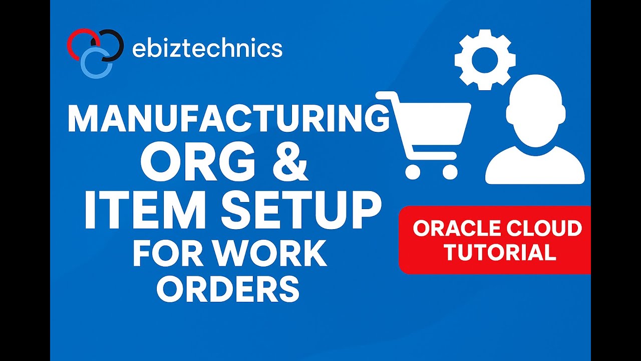 Oracle Cloud SCM: Manufacturing Org & Item Setup for Work Orders - YouTube
