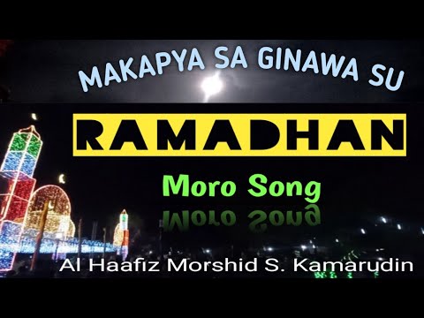 Ramadhan Moro Song (MAKAPYA SA GINAWA SU RAMADHAN) Al Haafiz Morshid Salendab Kamarudin - YouTube