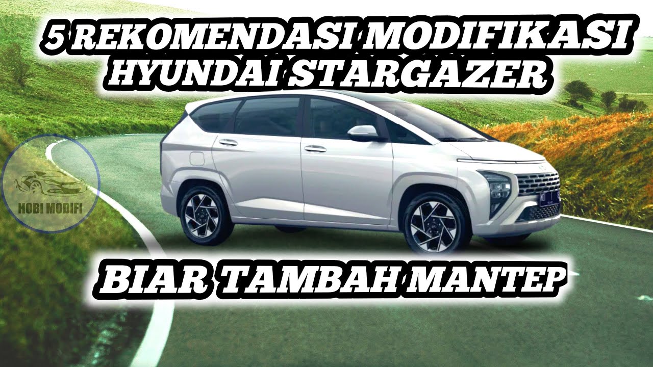 5 REKOMENDASI MODIFIKASI HYUNDAI STARGAZER - YouTube