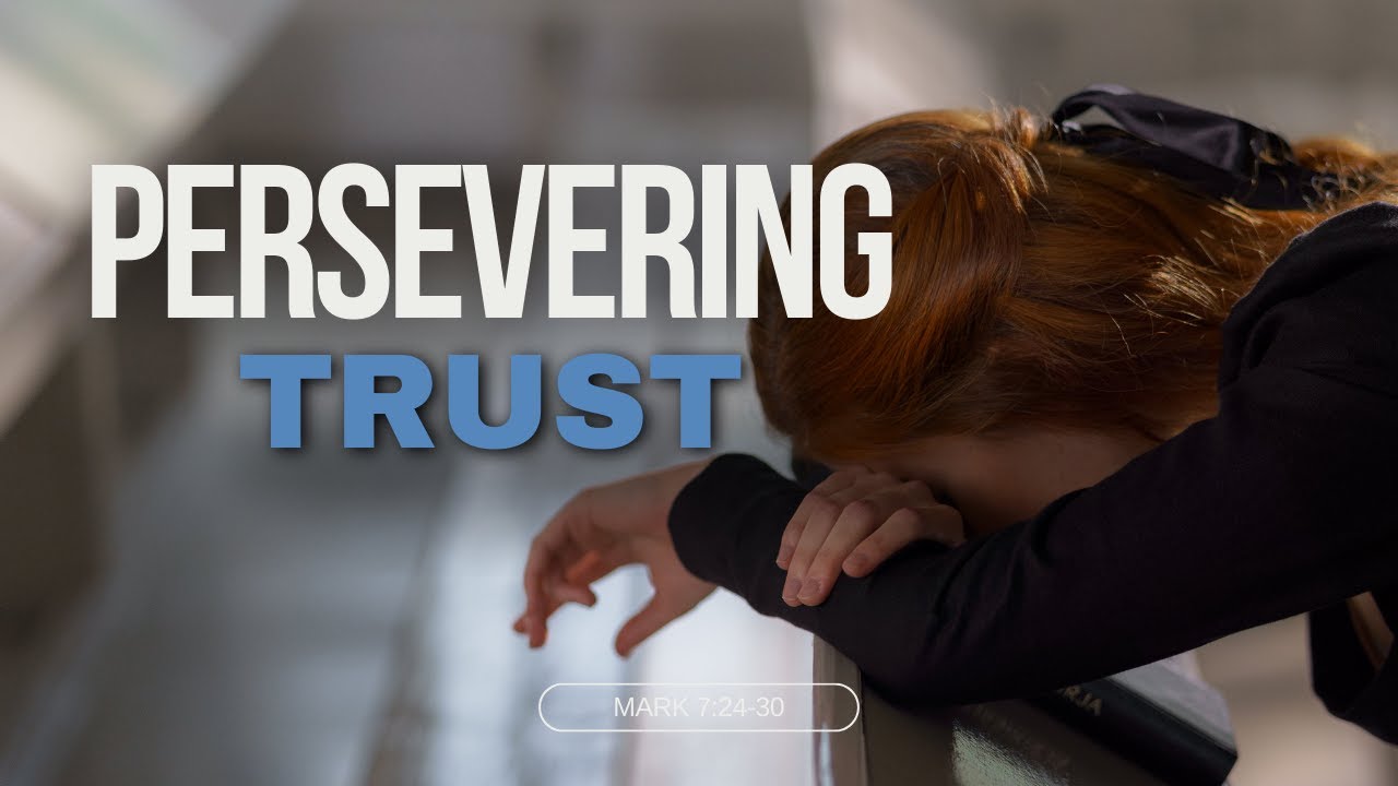 A Prayer for Persevering Trust in Jesus | Mark 7:24-30 - YouTube