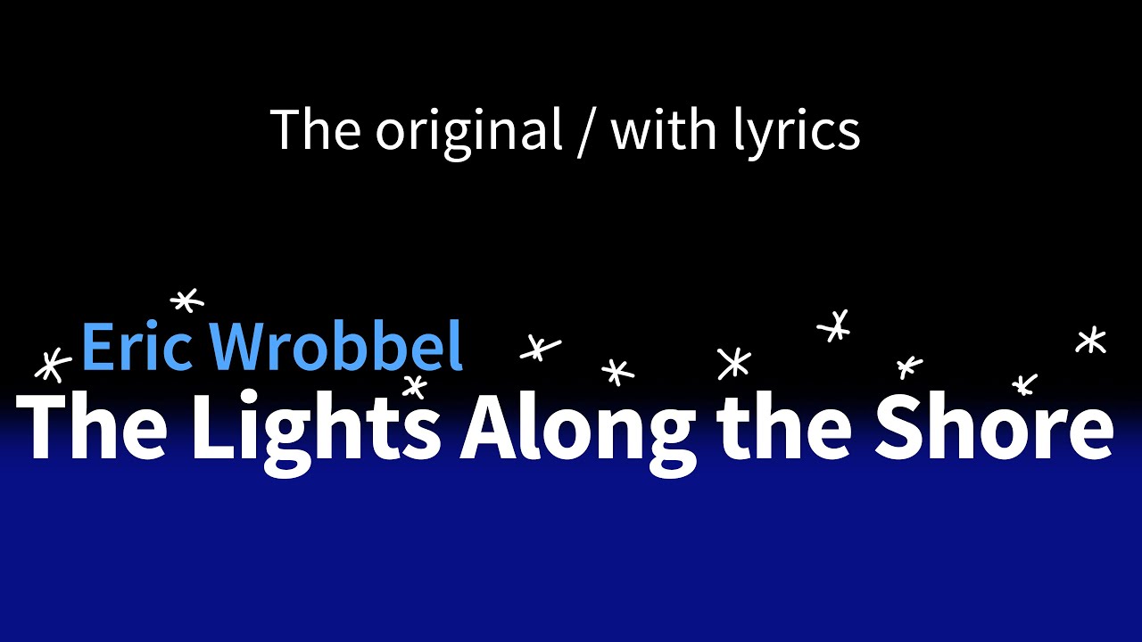 Eric Wrobbel - The Lights Along the Shore - with lyrics - YouTube