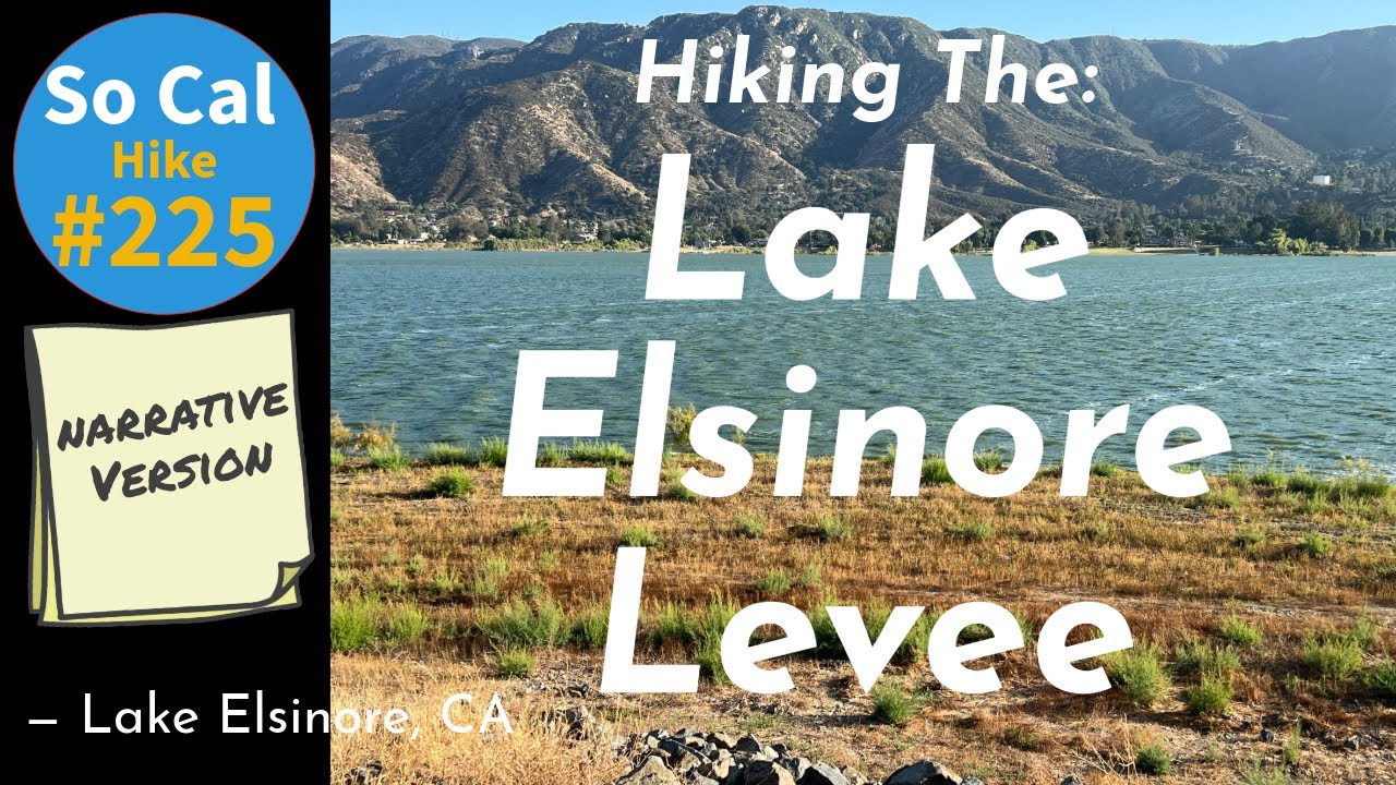 Hike #225N: The Lake Elsinore Levee, Lake Elsinore, CA (Narrative ...