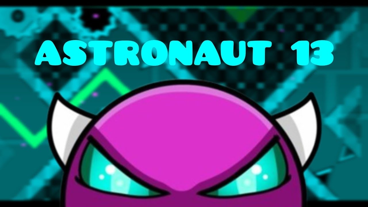 Astronaut 13 100% by Dzeser (Medium Demon) - YouTube
