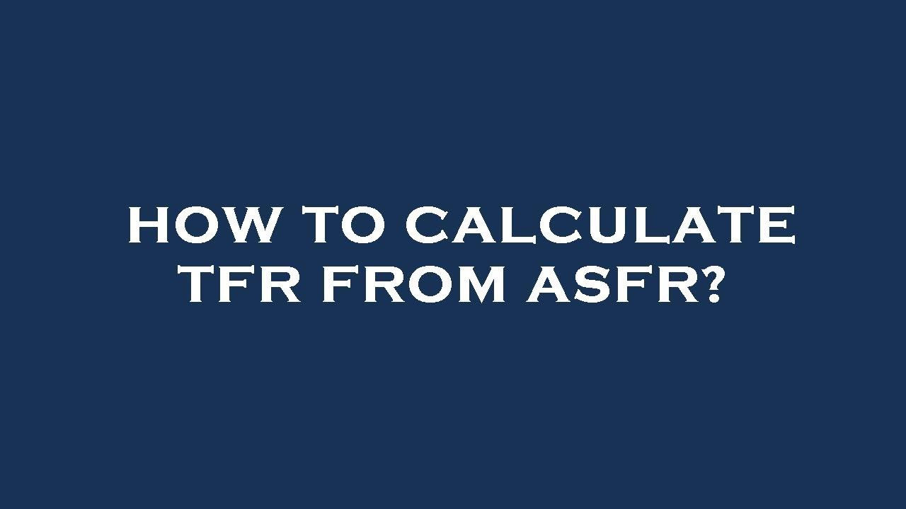 How to calculate tfr from asfr? - YouTube