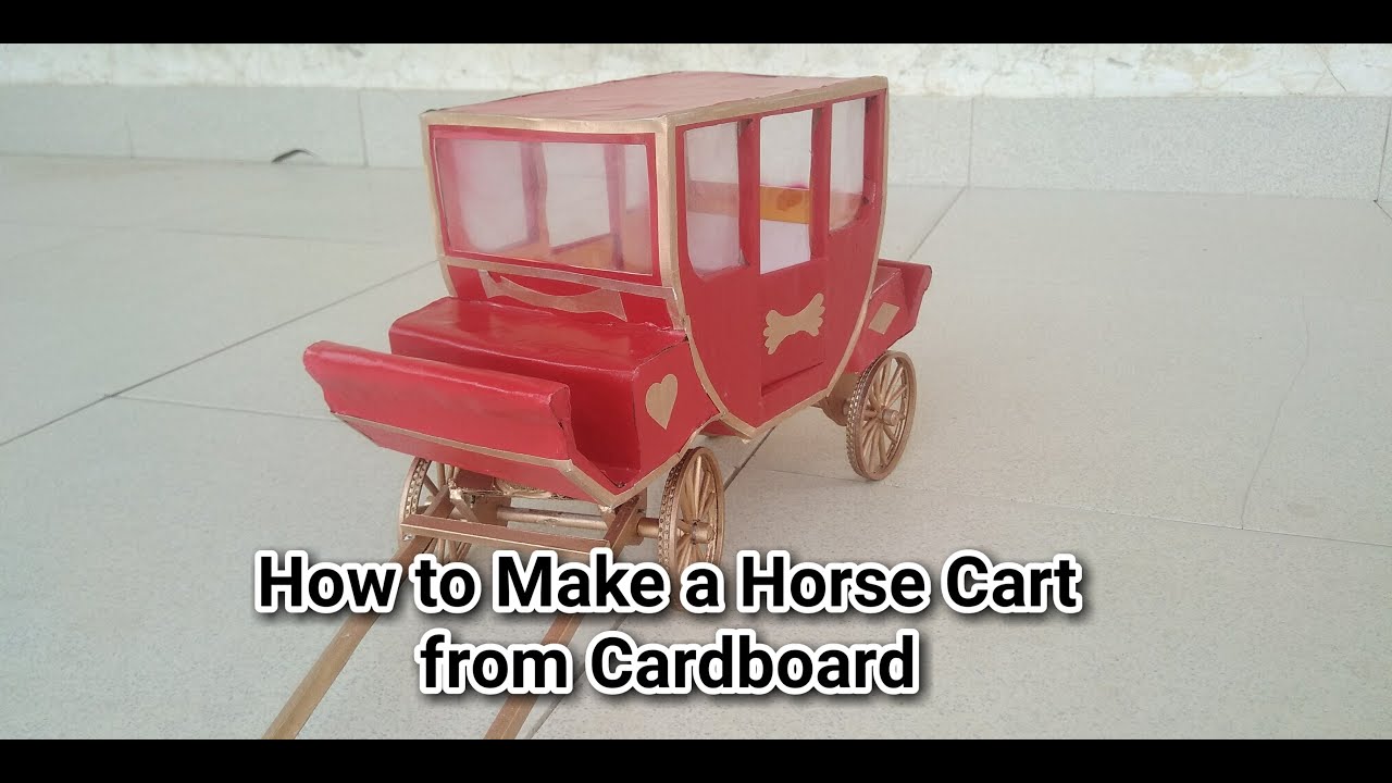 How To Make A Horse Carriage From Cardboard YouTube How To Make A Horse Carriage From Cardboard YouTube